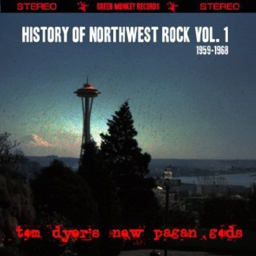 Tom Dyer New Pagan Gods- History of Northwest Rock Vol. 1 1959-1968 ...