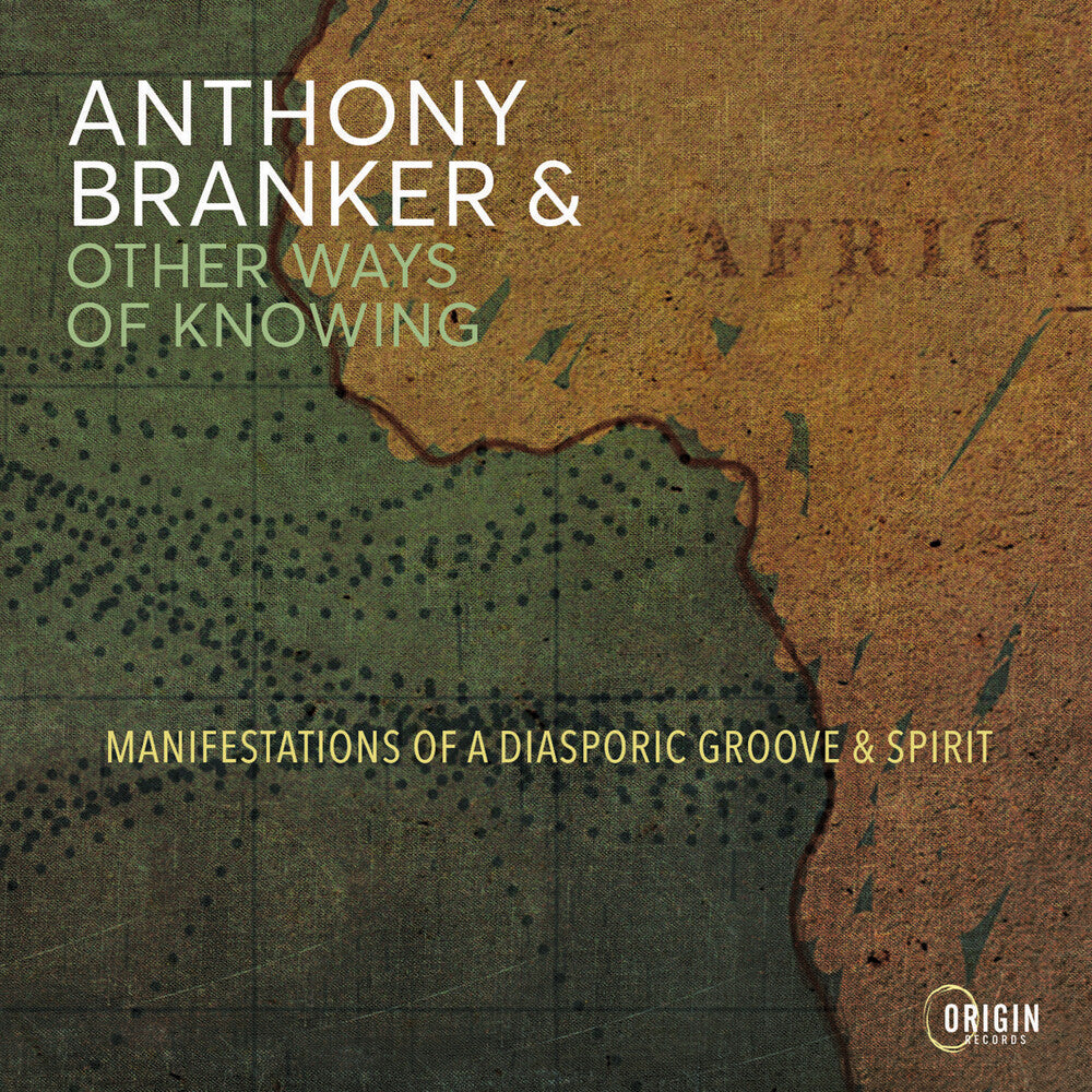 Anthony Branker & Other Ways Of Knowing- Manifestations Of A Diasporic ...