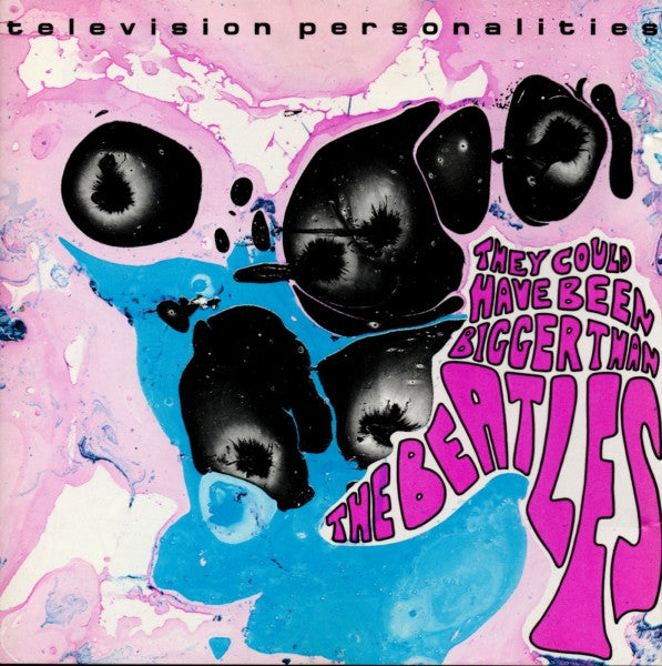 Television Personalities- They Could Have Been Bigger Than The Beatles ...