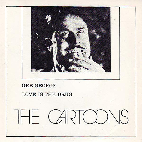 The Cartoons- Gee George/ Love Is The Drug – Darkside Records