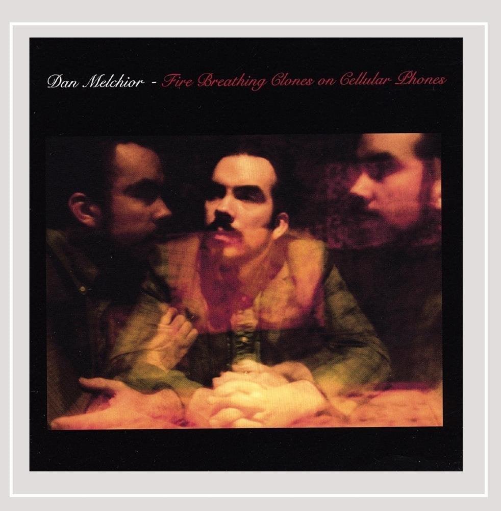 Dan Melchior- Fire Breathing Clones On Cellular Phones – Darkside Records